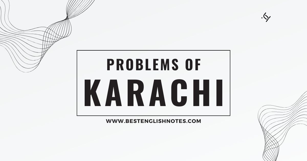 Essay On Problems Of Karachi City For Class 10 » BEST ENGLISH NOTES