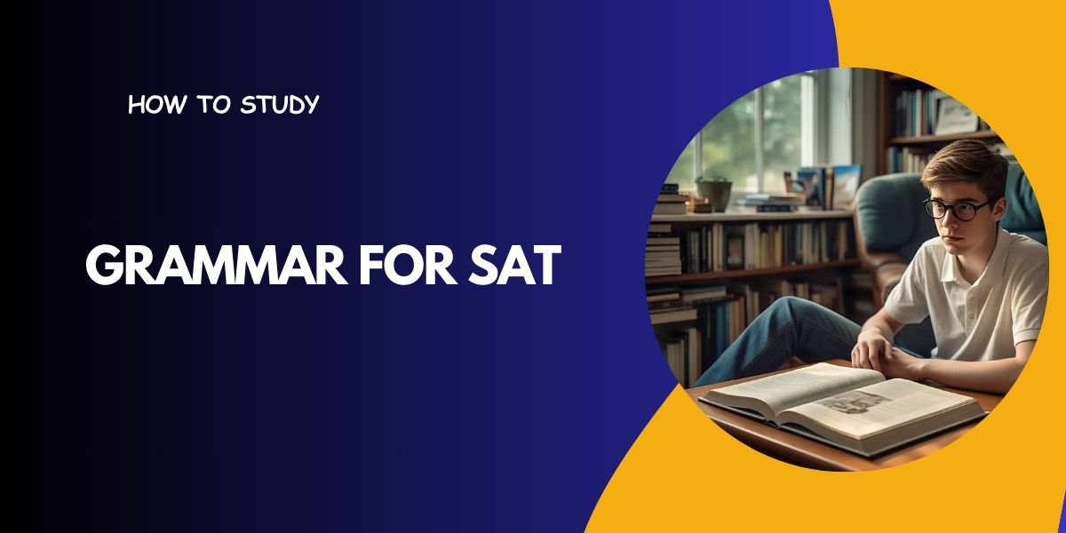How To Study Grammar For SAT: Tips To Boost Your Score